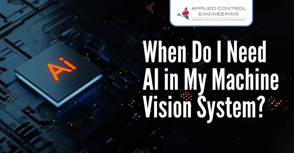 When Do I Need AI in My Machine Vision System?